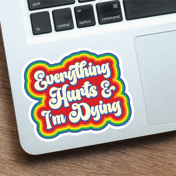 Everything Hurts & I'm Dying Vinyl Sticker – Madcap & Co