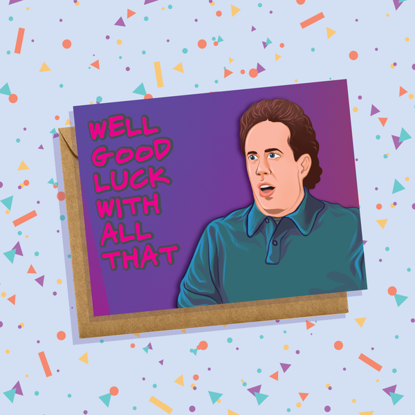 Seinfeld Greeting Card "Well Good Luck With All That" Get Well Soon Co ...