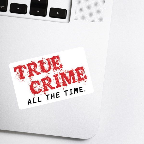 True Crime All The Time Vinyl Sticker – Madcap & Co