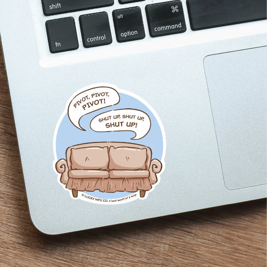 "Pivot!" Friends Vinyl Sticker – Madcap & Co